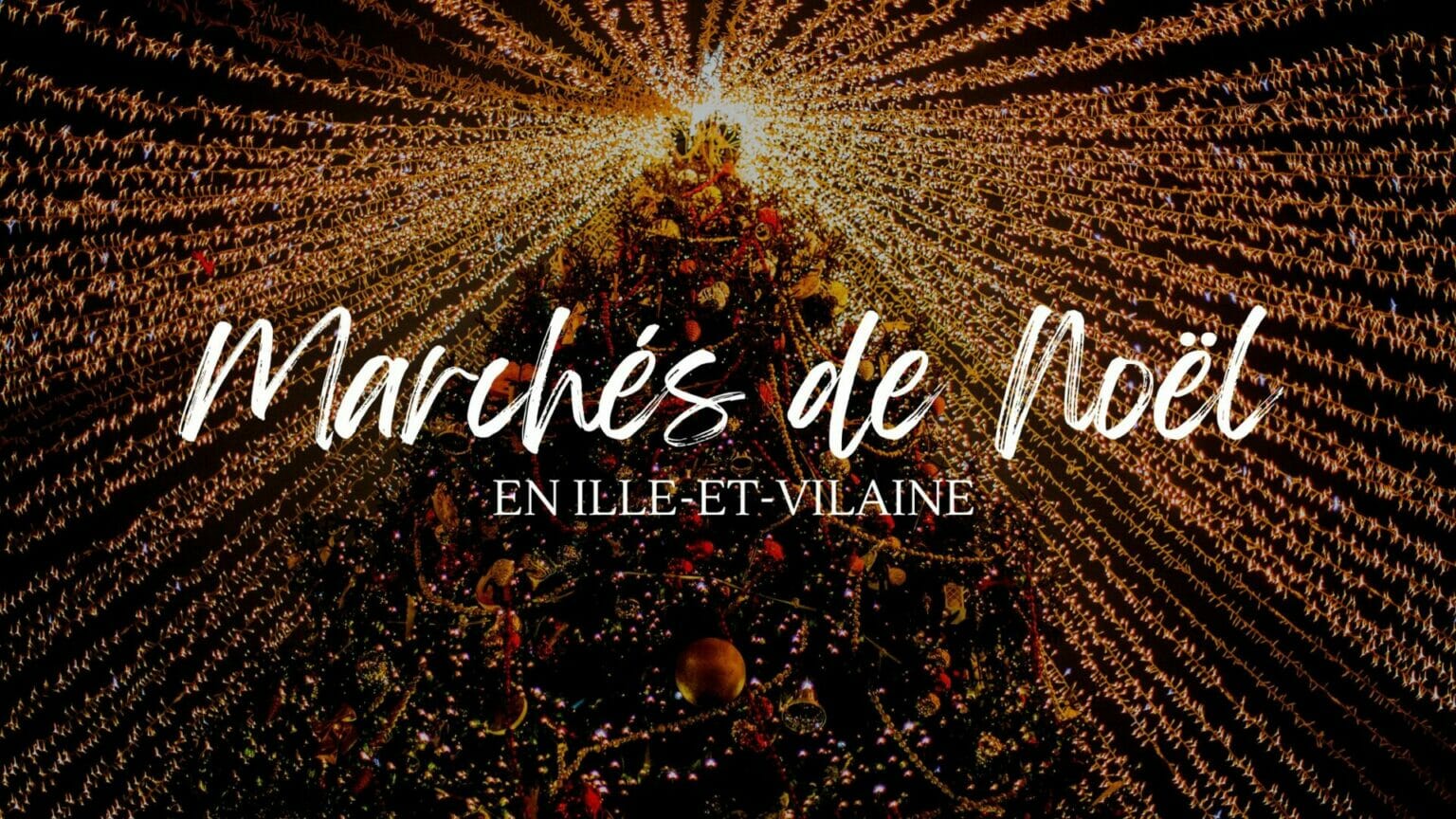 Marchés de Noël 2024 en Ille-et-Vilaine : lieux, dates, programme Marchés de Noël 2024 en Ille-et-Vilaine : lieux, dates, programme